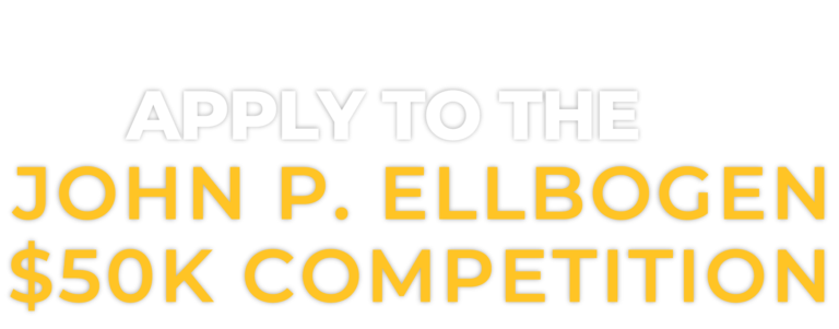 Apply – The John P. Ellbogen $50K Entrepreneurship Competition